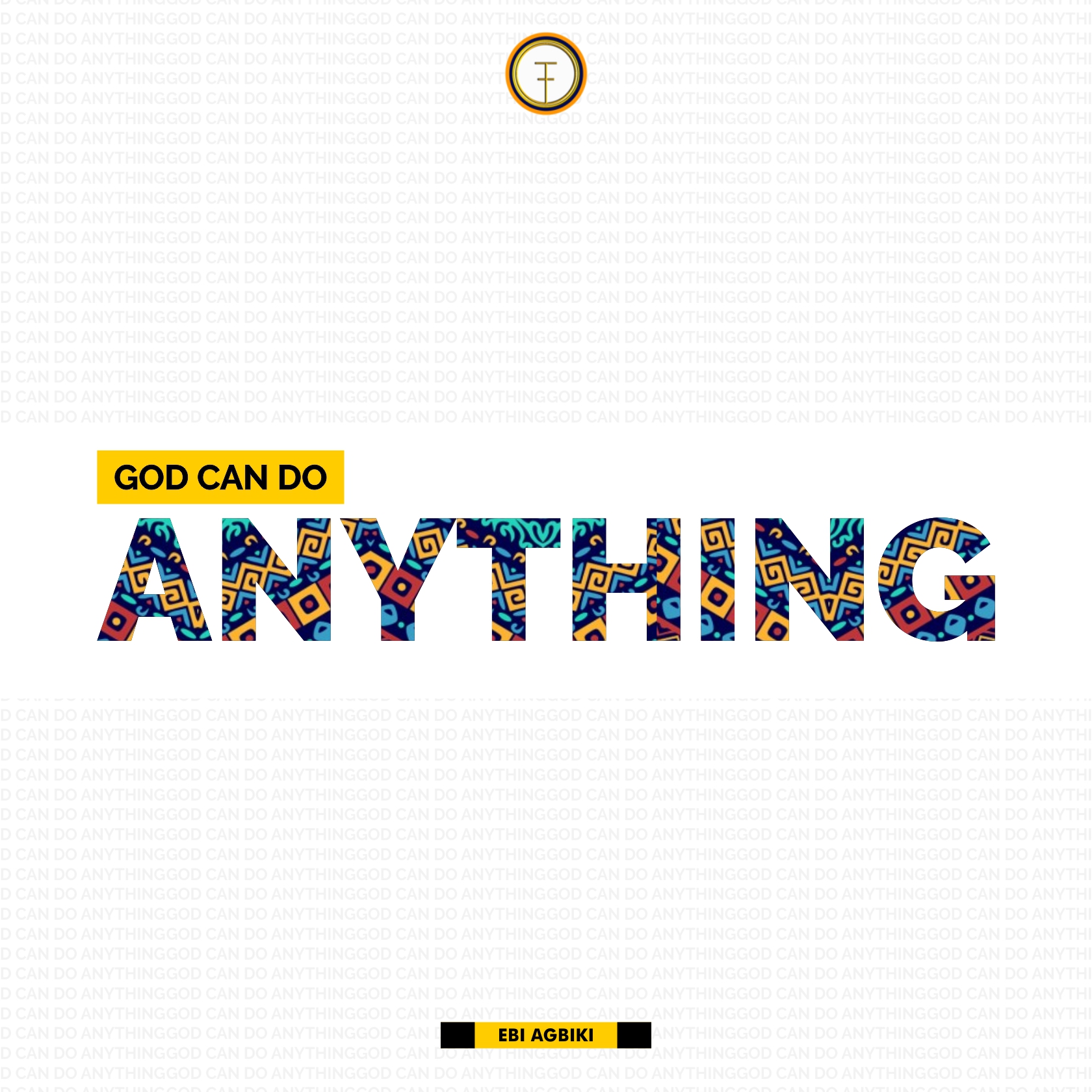 God Can Do Anything - Pastor Ebi