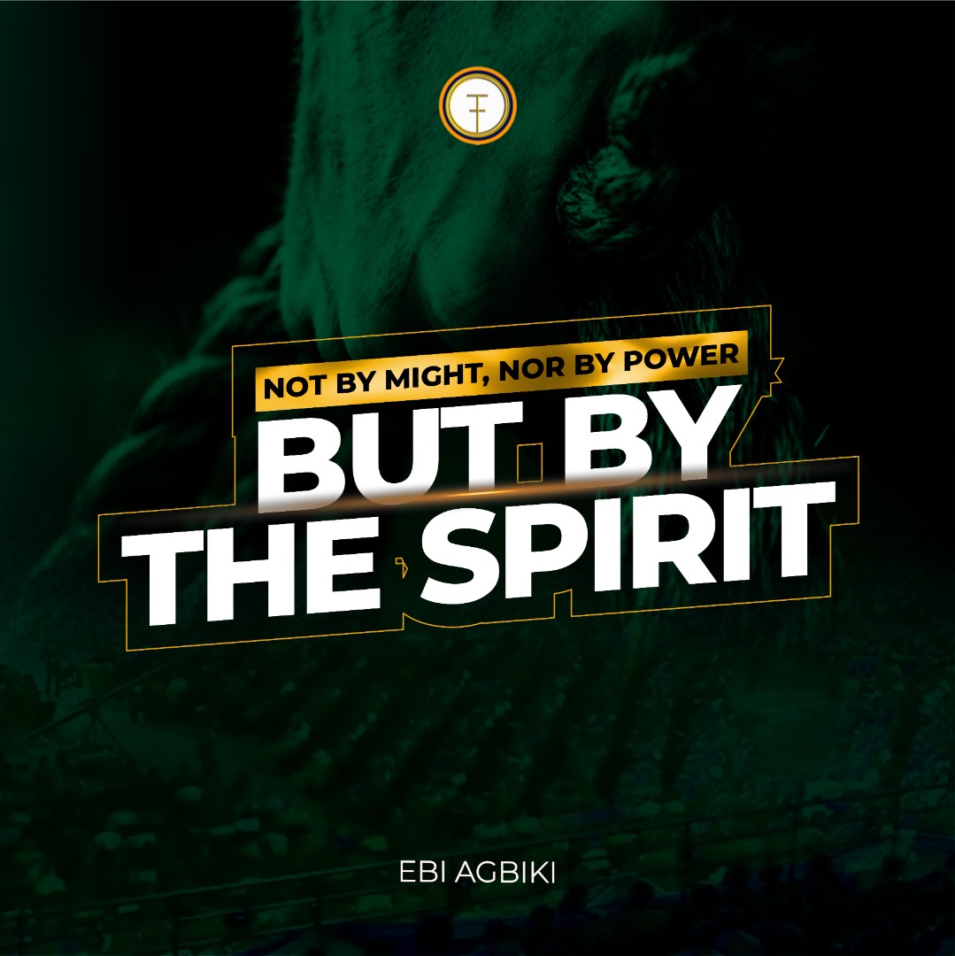 Not By Power, Nor By Might, But By The Spirit - Pastor Ebi